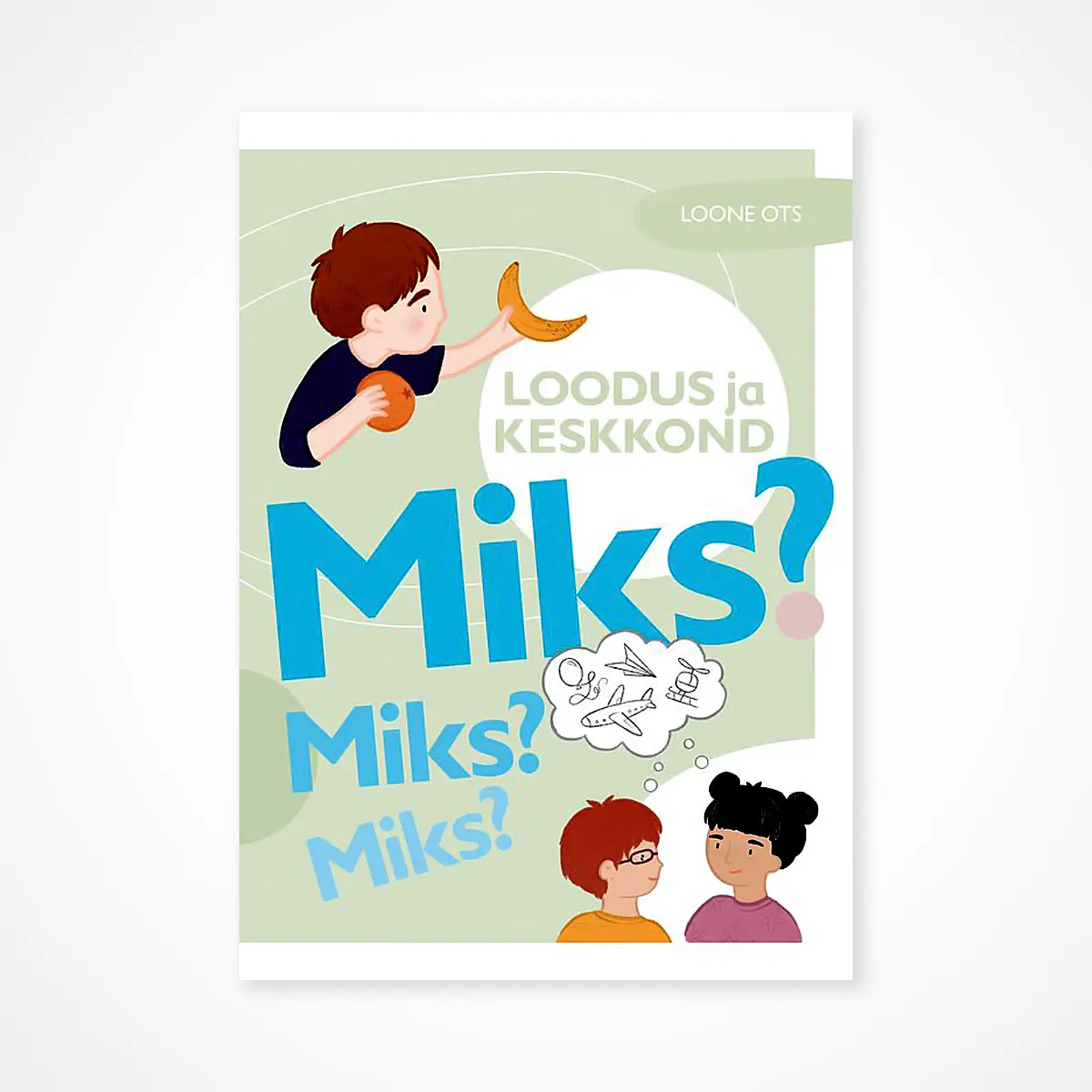 Miks? Miks? Miks? Loodus ja keskkond | Nuti Grupp